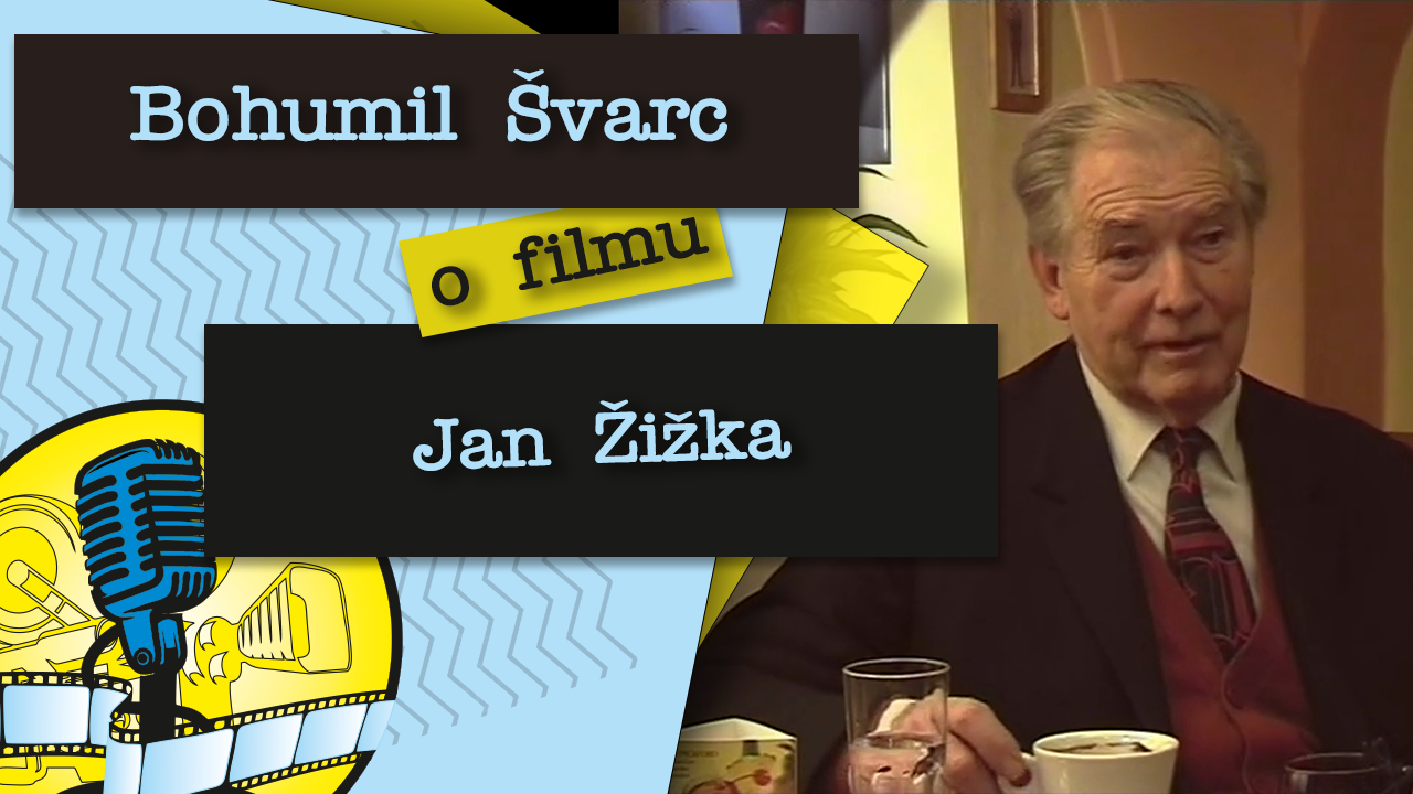 Herec Bohumil Švarc vzpomíná na natáčení filmu Jan Žižka a režiséra ...